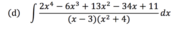 Solved 2x4 – 6x3 + 13x2 – 34x + 11 dx (x – 3)(x2 + 4) | Chegg.com