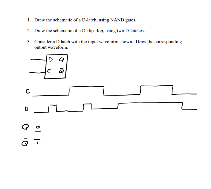 Solved 1. Draw the schematic of a D-latch, using NAND gates. | Chegg.com