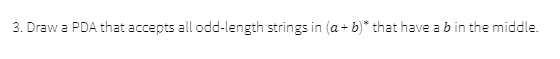 Solved 3. Draw a PDA that accepts all odd-length strings in | Chegg.com