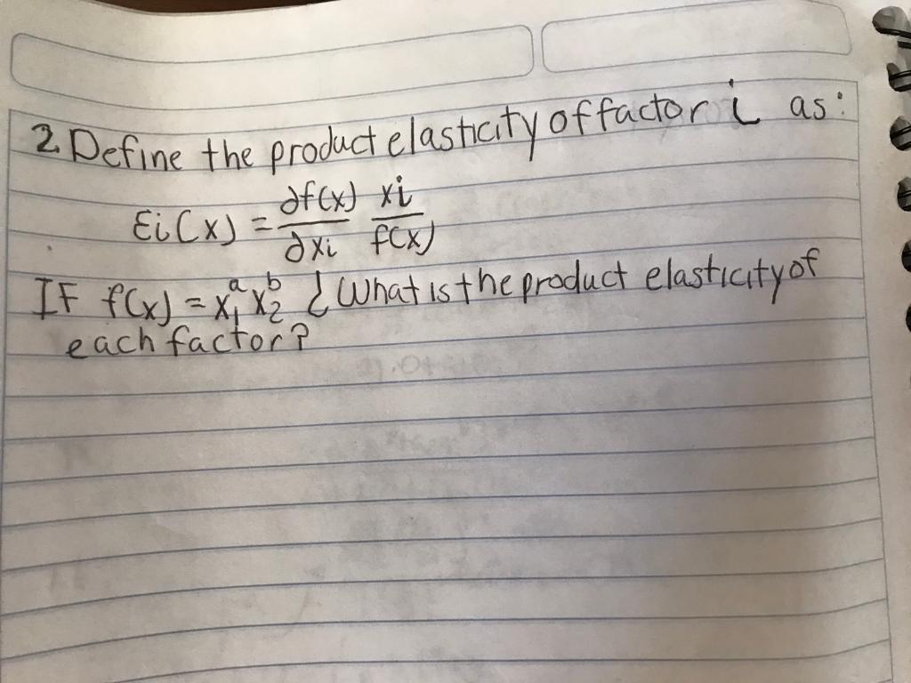 Solved 2 Define the product elasticity offactor i as: | Chegg.com