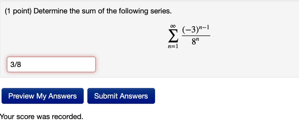 Solved (1 point) Determine the sum of the following series. | Chegg.com