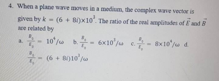 Solved 4. When a plane wave moves in a medium, the complex | Chegg.com