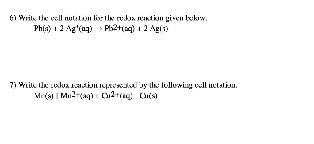 Solved 6) Write the cell notation for the redox reaction | Chegg.com