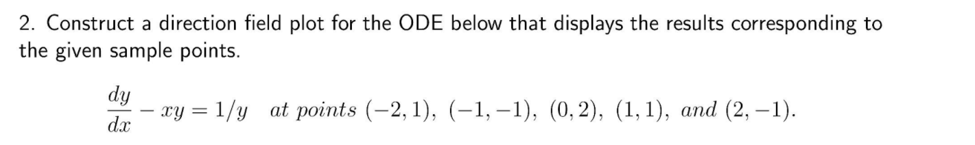 Solved 2. Construct a direction field plot for the ODE below | Chegg.com