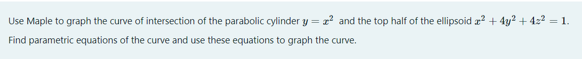 Solved Use Maple to graph the curve of intersection of the | Chegg.com