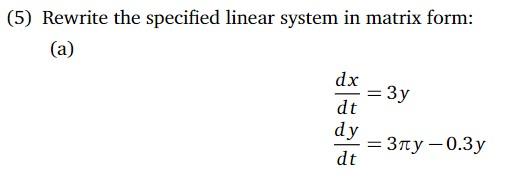Solved (5) Rewrite the specified linear system in matrix | Chegg.com