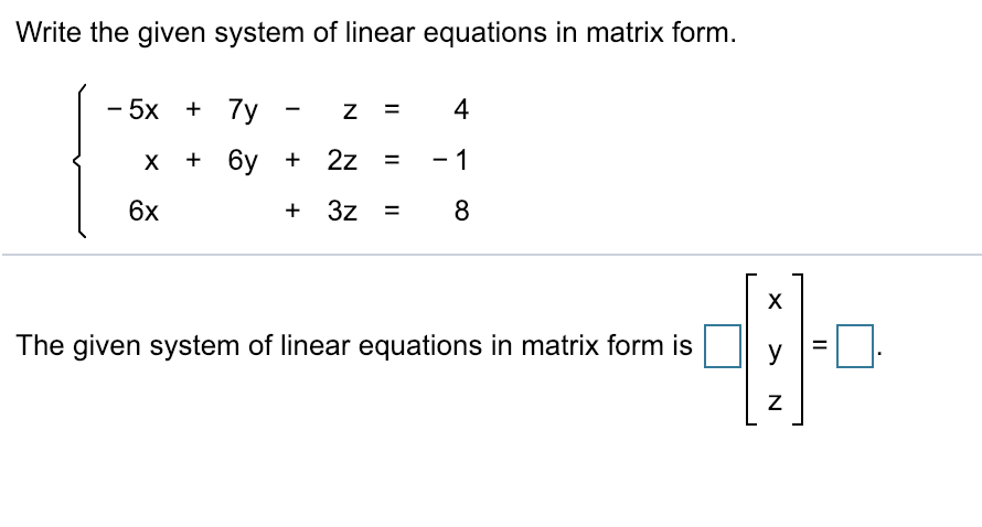 Solved Write the given system of linear equations in matrix | Chegg.com