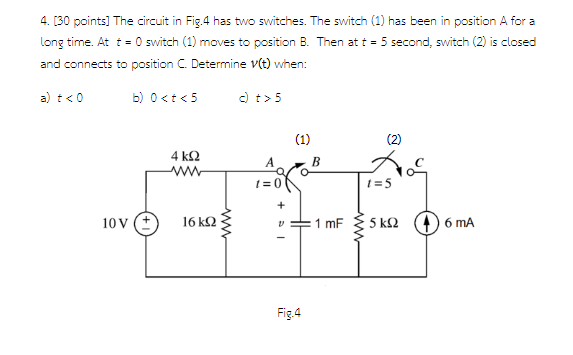 Solved 4. [30 points] The circuit in Fig.4 has two switches. | Chegg.com