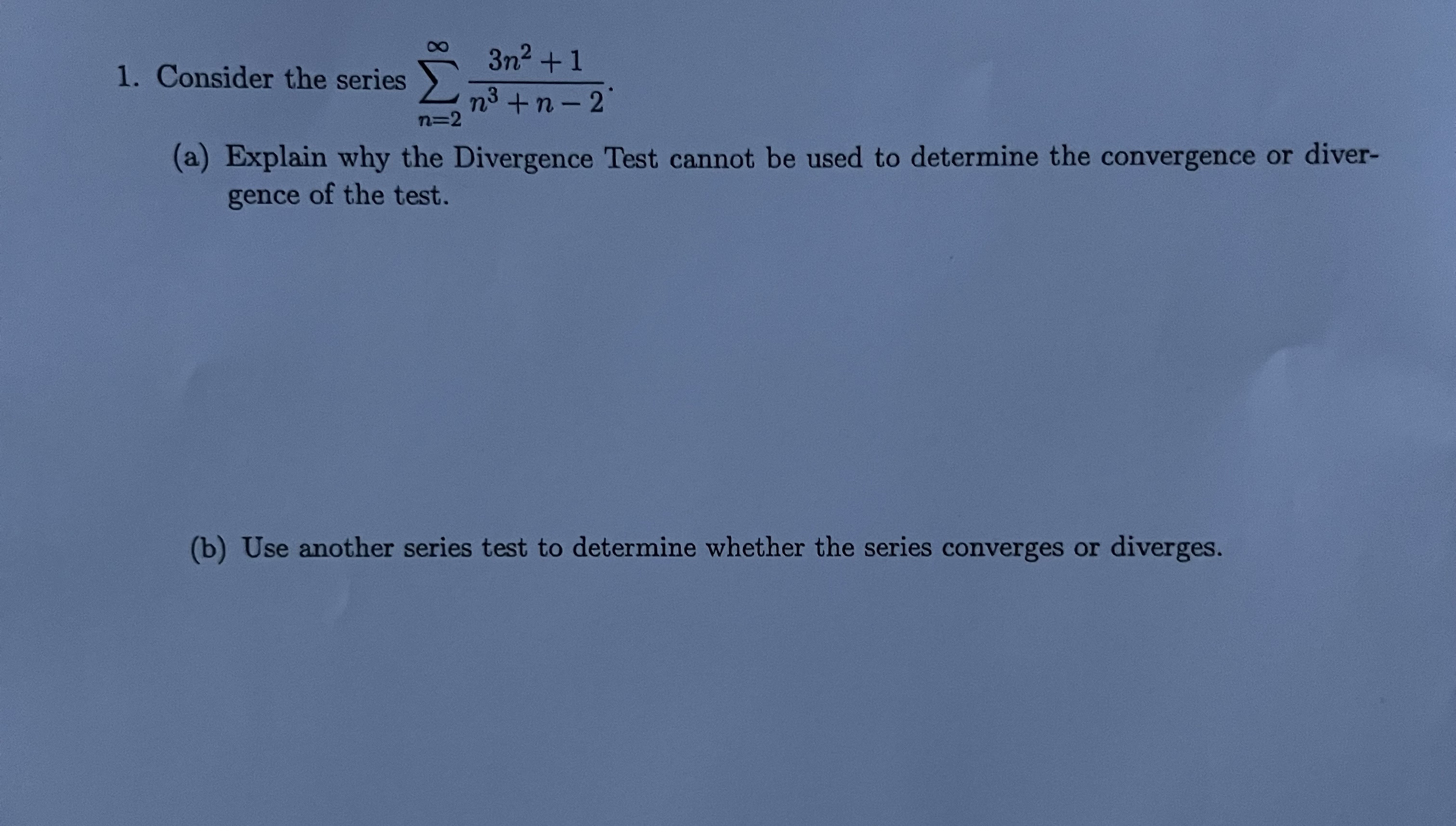 Solved Consider the series ∑n=2∞n3+n−23n2+1. (a) Explain why | Chegg.com