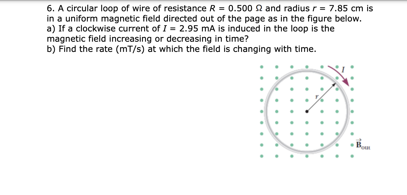 Solved 6. A circular loop of wire of resistance R=0.500Ω and | Chegg.com