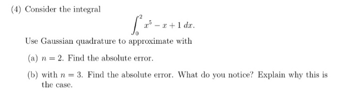 Solved (4) Consider the integral Use Gaussian quadrature to | Chegg.com