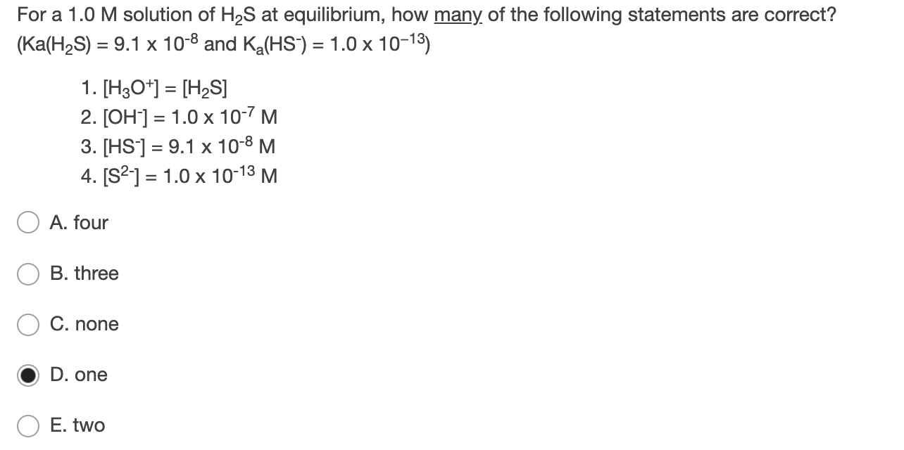 Solved For a 1.0 M solution of H2S at equilibrium, how many | Chegg.com