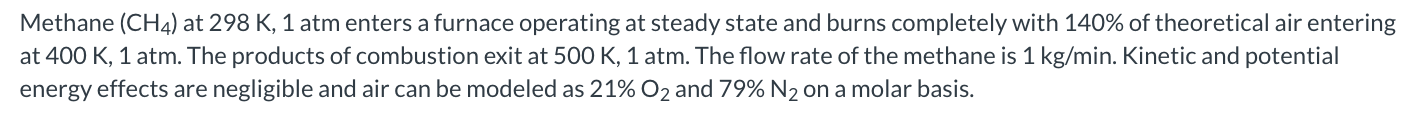 Solved Methane (CH4) at 298 K,1 atm enters a furnace | Chegg.com