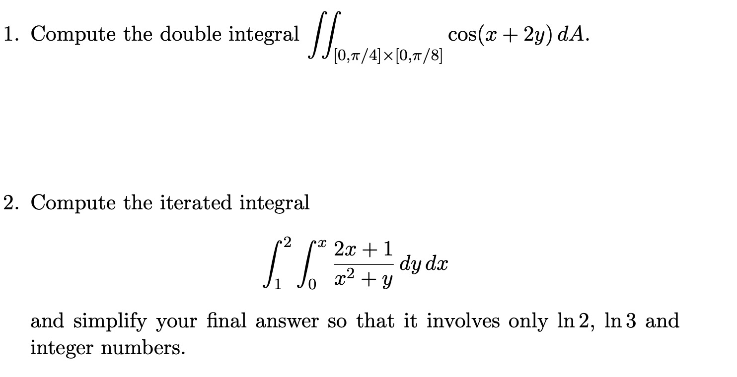 Solved 1. Compute the double integral cos(x + 2y) dA. JJ | Chegg.com
