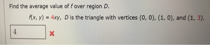 Solved Find the average value of f over region D. rx, y) = | Chegg.com