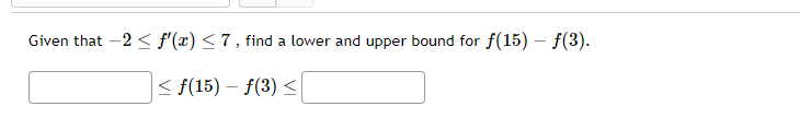 Solved Given that -2≤f'(x)≤7, ﻿find a lower and upper bound | Chegg.com