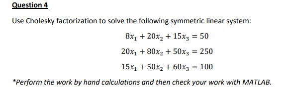 Solved Question 4 Use Cholesky factorization to solve the | Chegg.com Solved Question 4 Use Cholesky factorization to solve the | Chegg.com