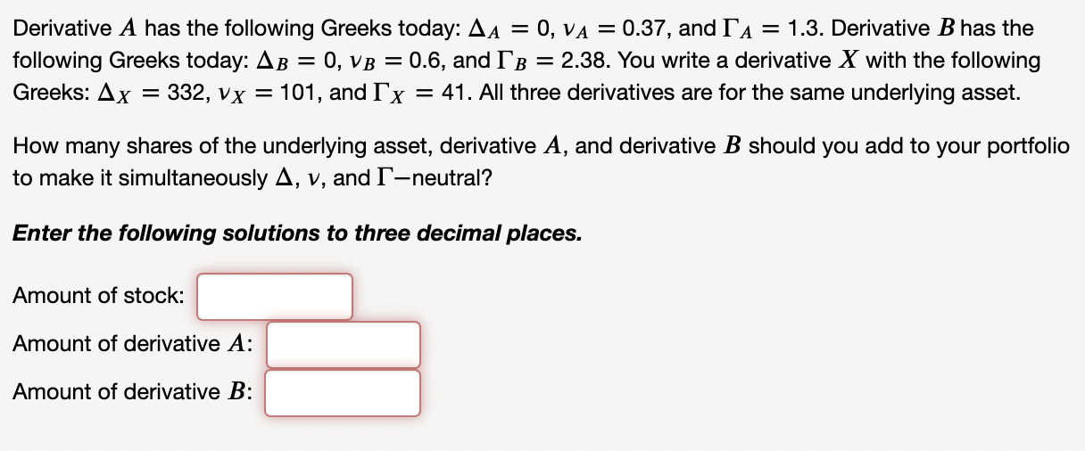 Solved = Derivative A has the following Greeks today: AA : | Chegg.com