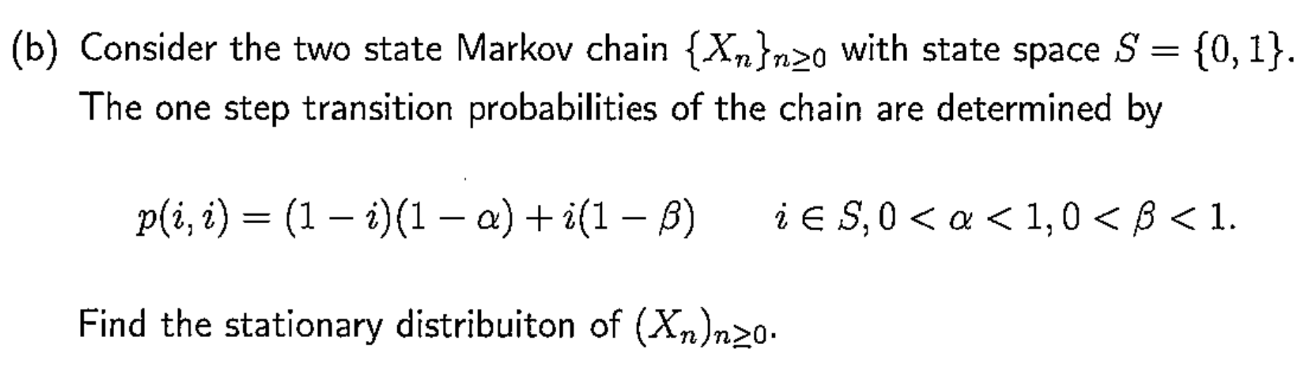 Solved b) Consider the two state Markov chain {Xn}n≥0 with | Chegg.com
