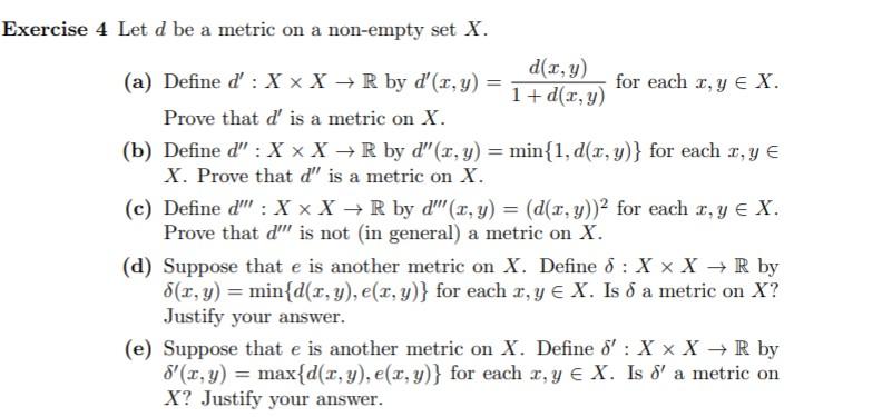 Solved Exercise 4 Let d be a metric on a non-empty set X. | Chegg.com