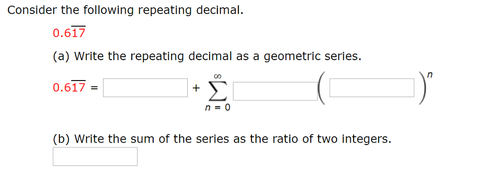 Solved Consider the following repeating decimal. 0.617 (a) | Chegg.com Solved Consider the following repeating decimal. 0.617 (a) | Chegg.com
