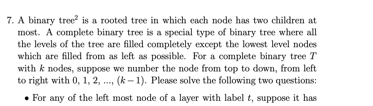 Solved 7. A binary tree 2 is a rooted tree in which each | Chegg.com