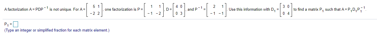 Solved A factorization A=PDP-1 is not unique. For A= 51 -22 | Chegg.com