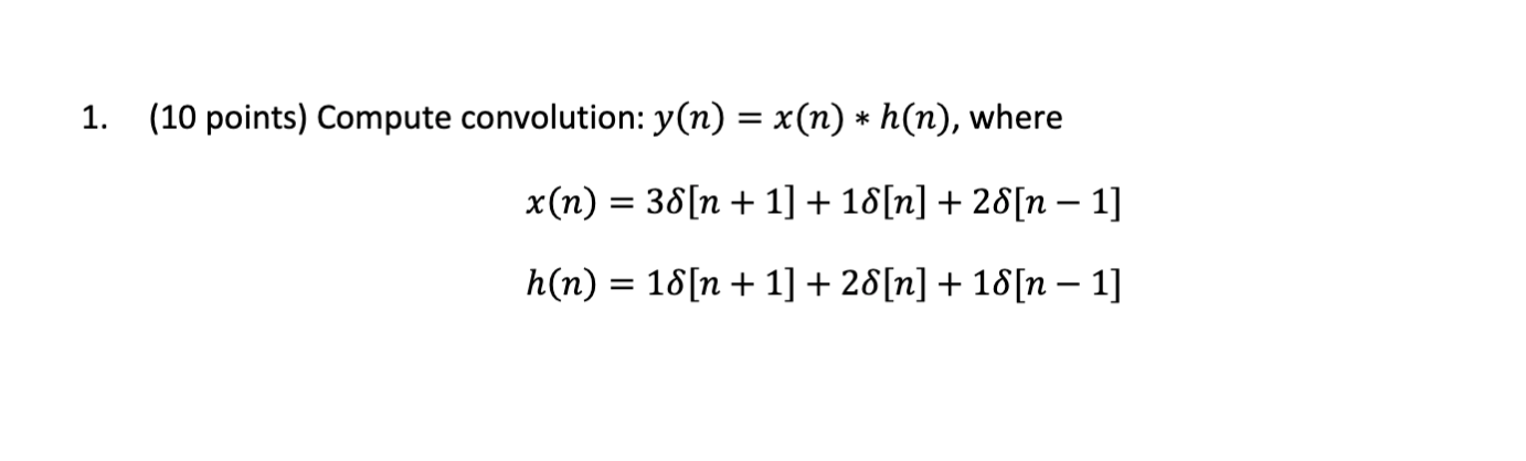 Solved 1. (10 points) Compute convolution: y(n) = x(n) | Chegg.com