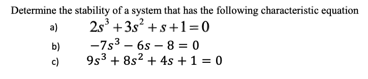Solved Determine the stability of a system that has the | Chegg.com