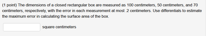 Solved (1 point) The dimensions of a closed rectangular box | Chegg.com