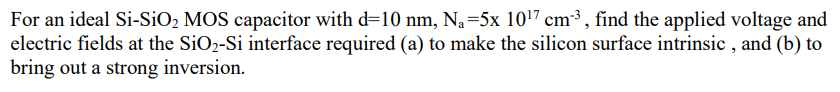 Solved For an ideal Si-SiO2 MOS capacitor with d=10 nm, | Chegg.com