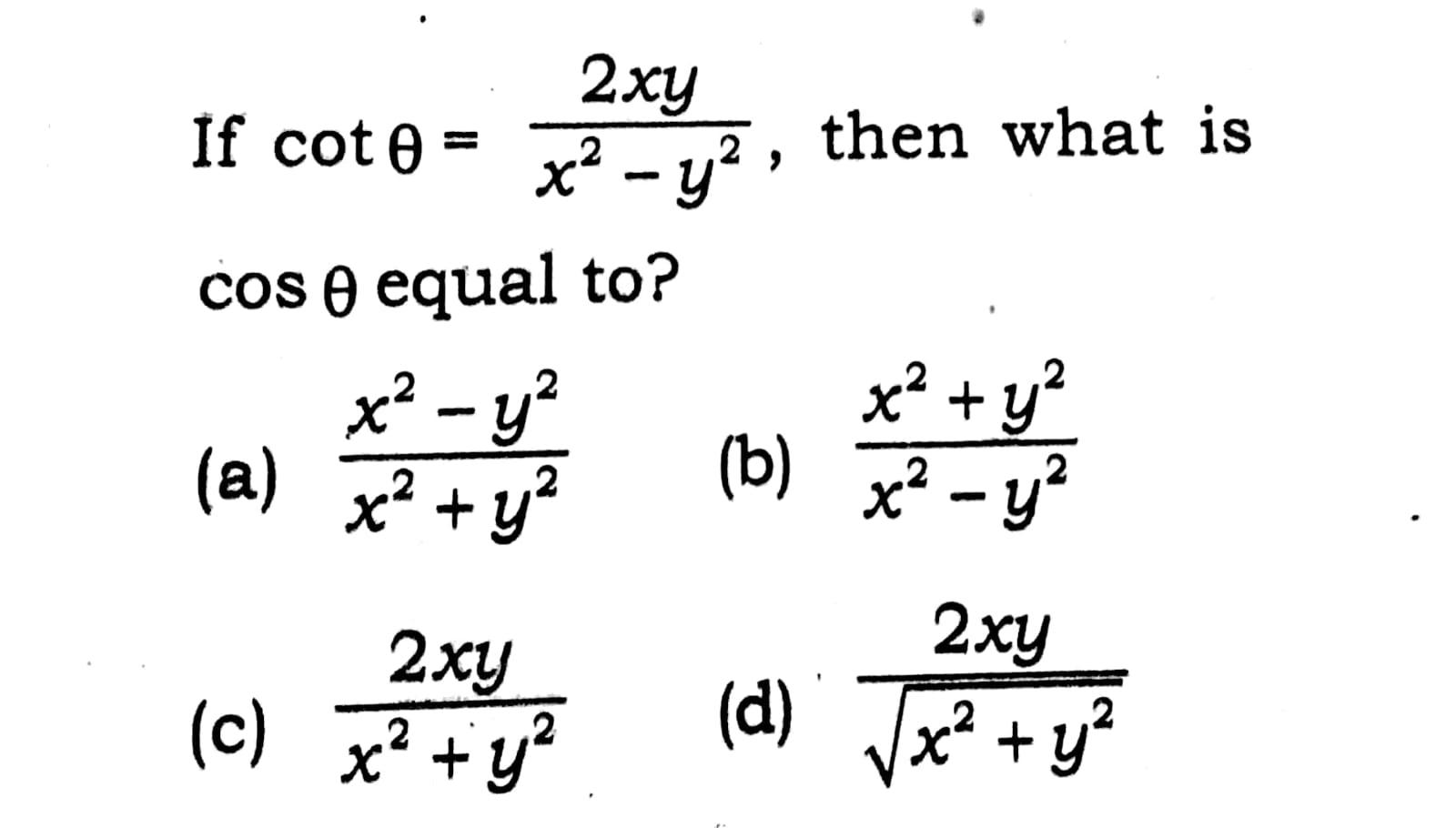Solved 2xy If cot 0 = x2 - y2, then what is cos o equal to? | Chegg.com
