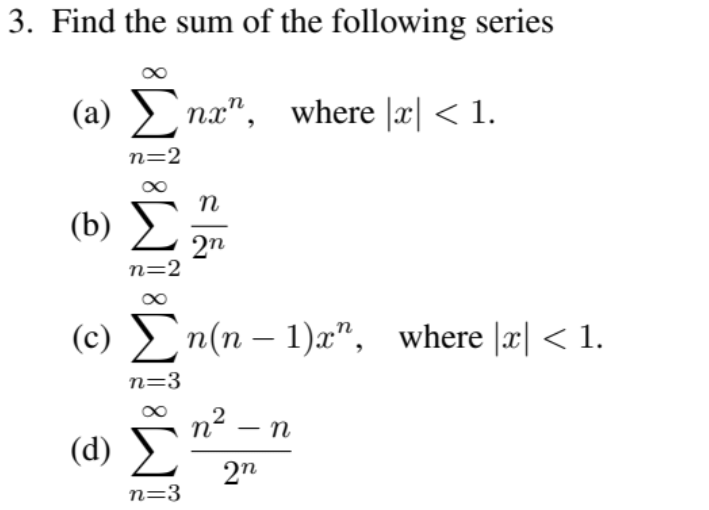 Solved 3. Find the sum of the following series (a) ∑n=2∞nxn, | Chegg.com