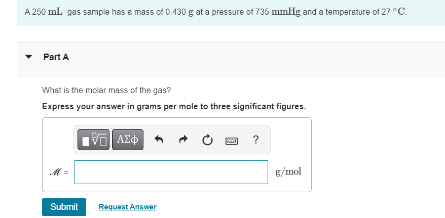 Solved A 250 mL gas sample has a mass of 0.430 g at a | Chegg.com