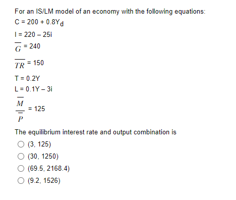 Solved For an IS/LM model of an economy with the following | Chegg.com