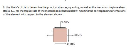 Solved 6. Use Mohr's circle to determine the principal | Chegg.com