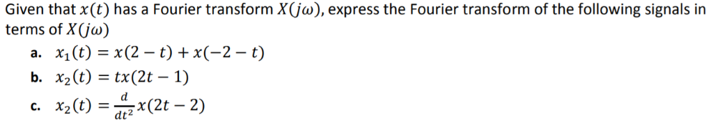 Solved Given that x(t) has a Fourier transform X(jw), | Chegg.com