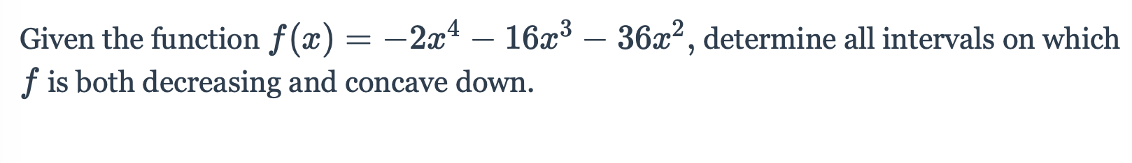 Solved Given the function f(x) = –2x4 – 16x3 – 36x2, | Chegg.com