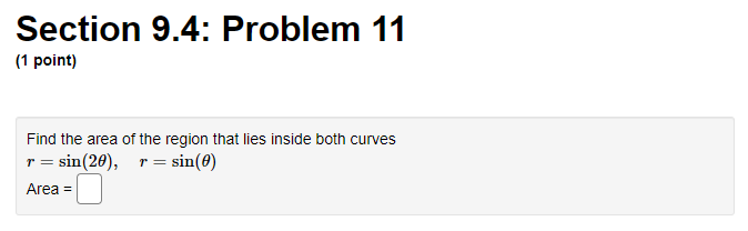 Solved Section 9.4: Problem 11 (1 point) Find the area of | Chegg.com