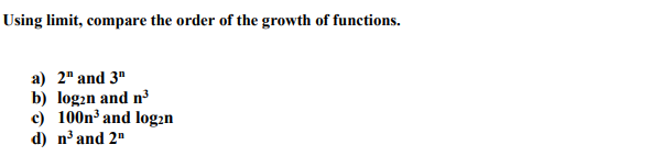 Solved Using limit, compare the order of the growth of | Chegg.com