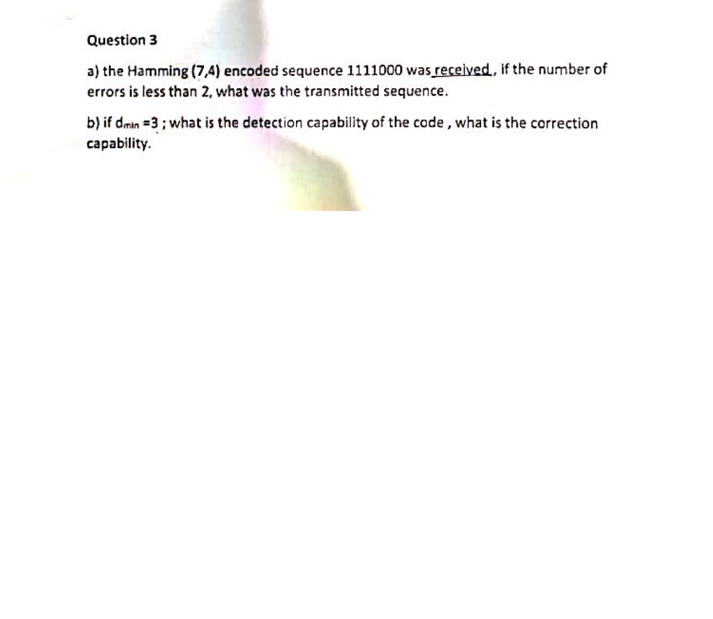 Solved Question 3 a) the Hamming (7,4) encoded sequence | Chegg.com