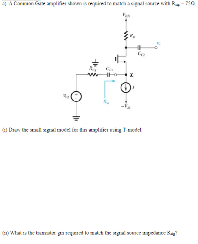 Solved a) A Common Gate amplifier shown is required to match | Chegg.com