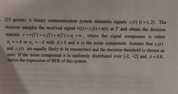 Solved (25 points) A binary communication system transmits | Chegg.com
