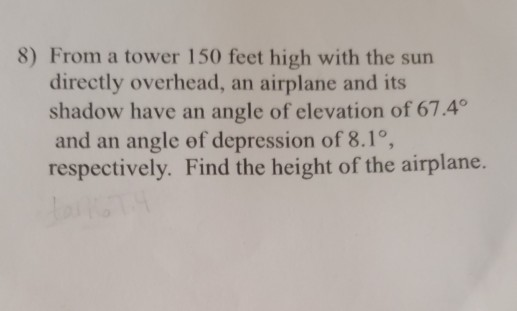 Solved 8) From a tower 150 feet high with the sun directly | Chegg.com