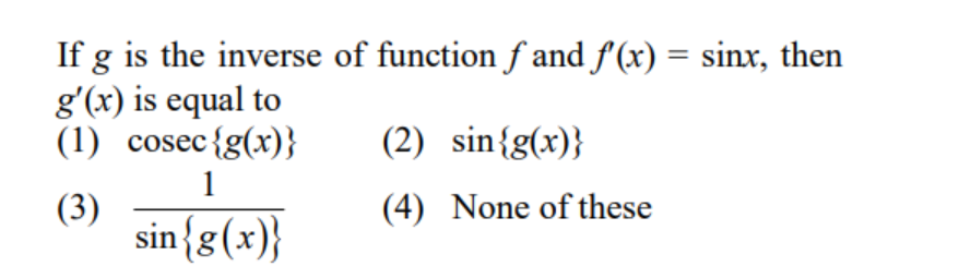 Solved If g ﻿is the inverse of function f ﻿and f'(x)=sinx, | Chegg.com