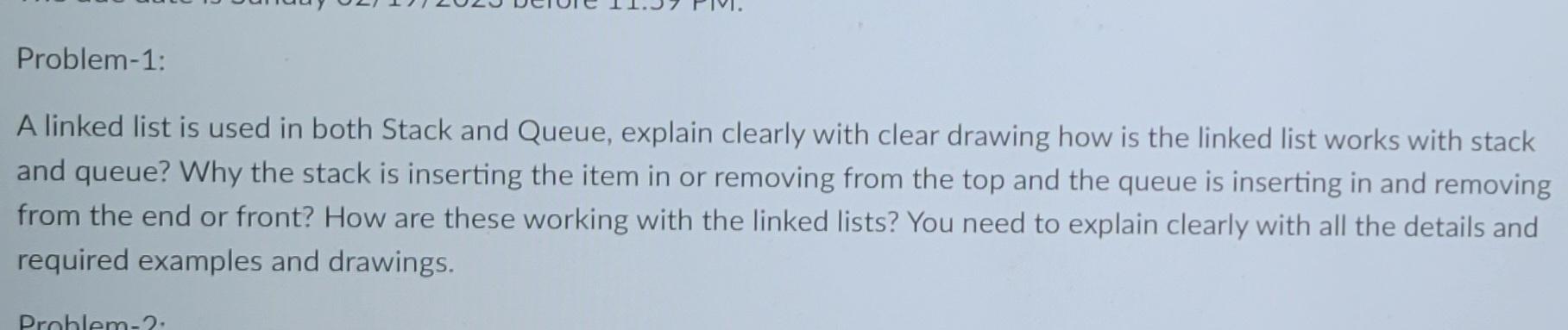 Solved Problem-1: A linked list is used in both Stack and | Chegg.com