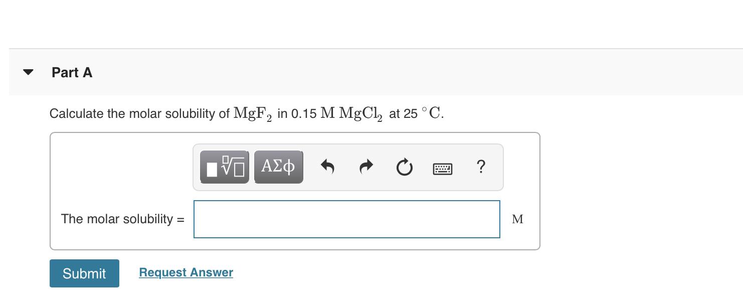 Solved Part A Calculate the molar solubility of MgF2 in 0.15 | Chegg.com