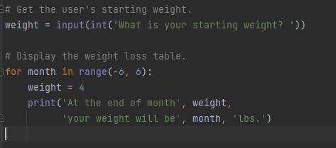 Solved # Get the user's starting weight. weight = | Chegg.com