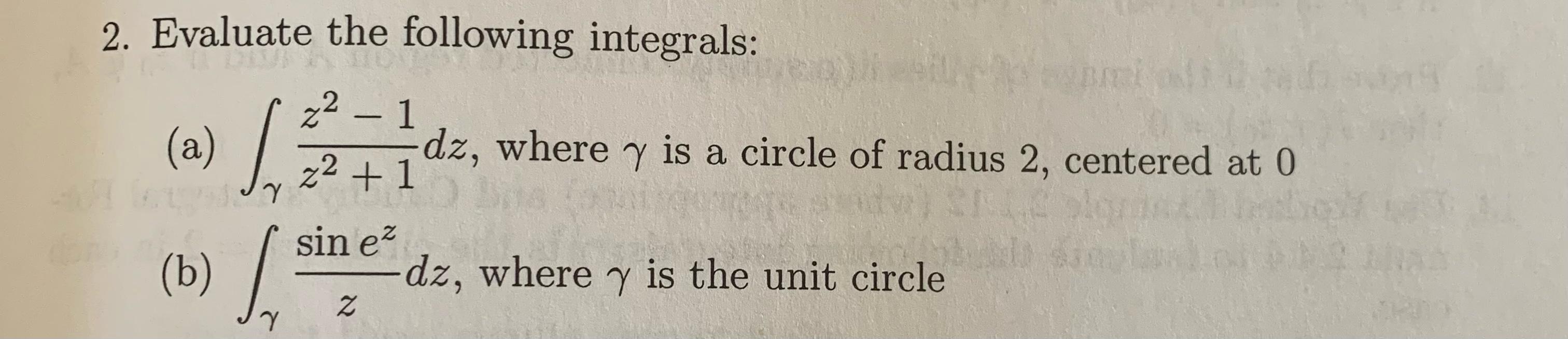 Solved 2. Evaluate the following integrals: (a) | Chegg.com