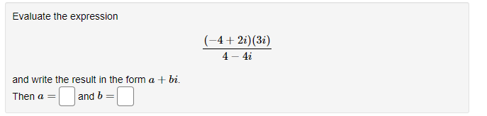 Solved Evaluate the expression (-4+ 2i) (3) 4 - 4 and write | Chegg.com